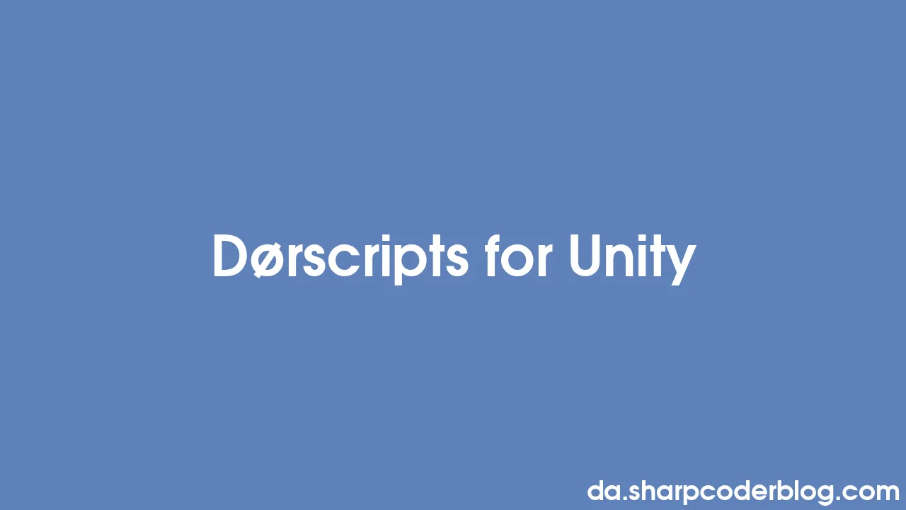 Dørscripts For Unity Sharp Coder Blog 6954
