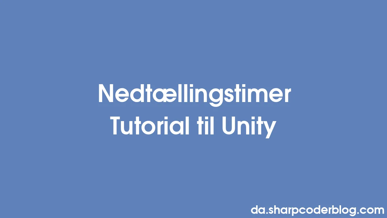 Nedtællingstimer Tutorial Til Unity Sharp Coder Blog 2695