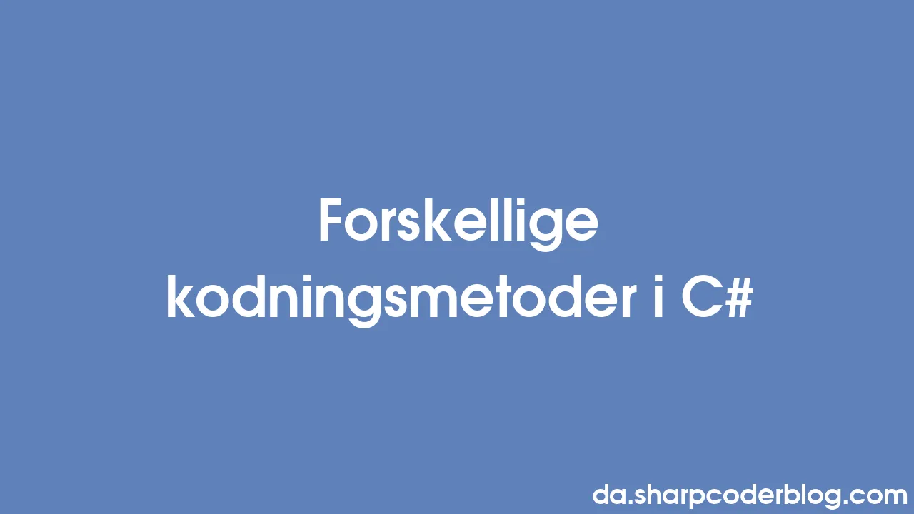 Forskellige Kodningsmetoder I C Sharp Coder Blog 7742