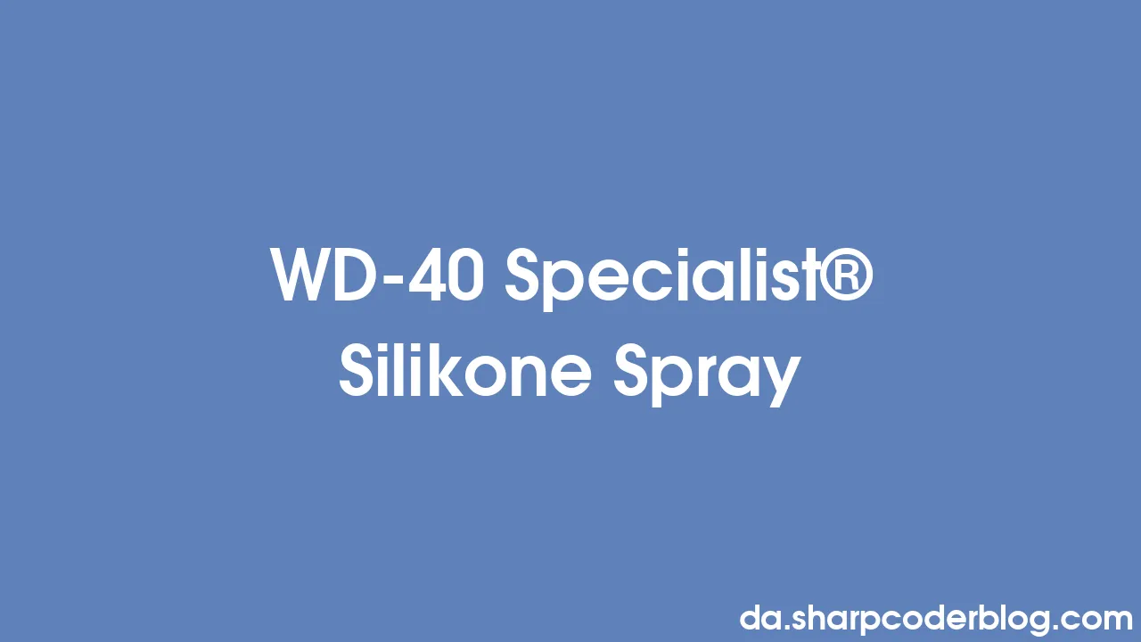 WD-40 Specialist® Silikone Spray | Sharp Coder Blog