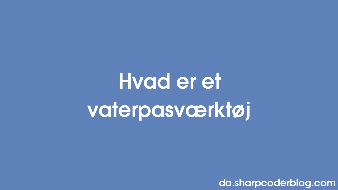 Hvad er et vaterpasværktøj | Sharp Coder Blog