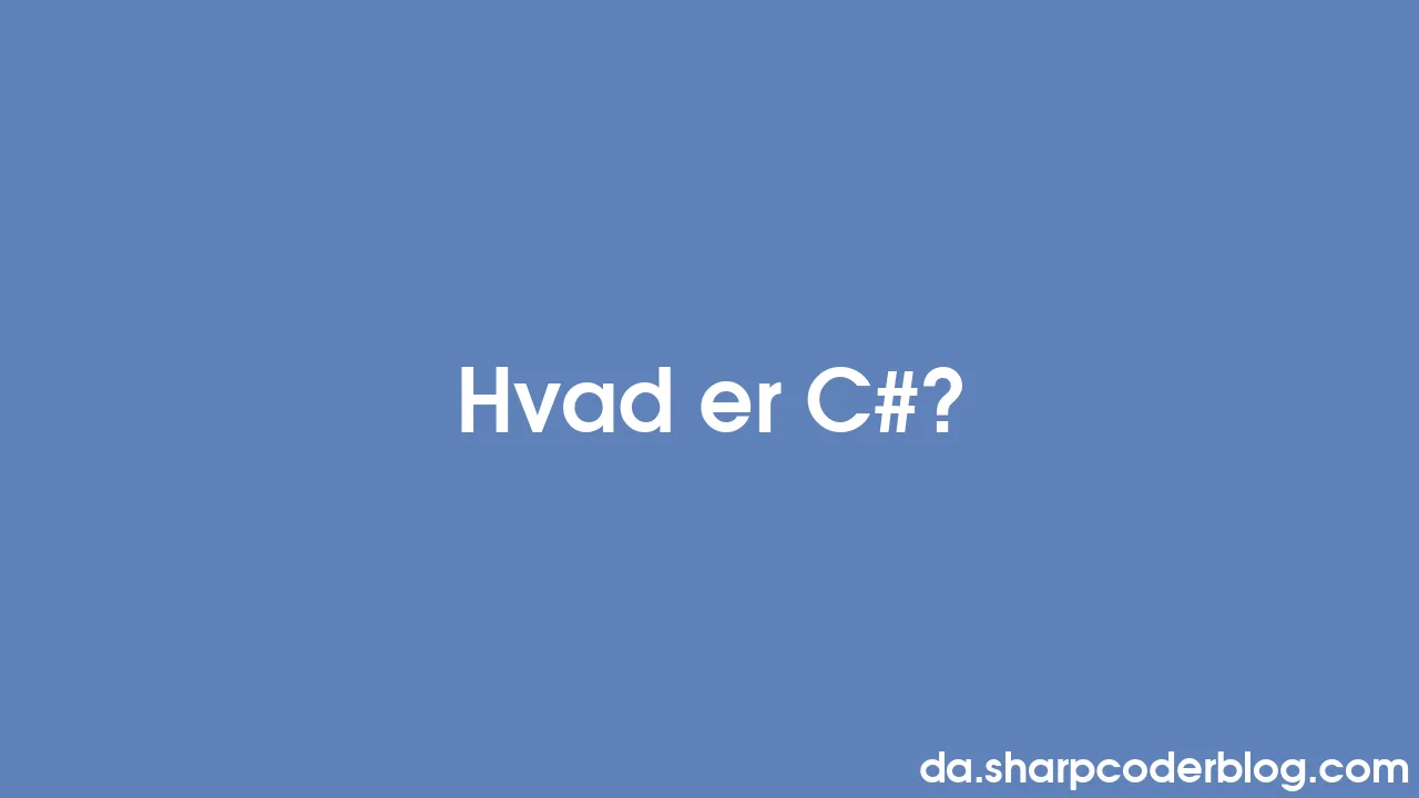 Hvad Er C Sharp Coder Blog 